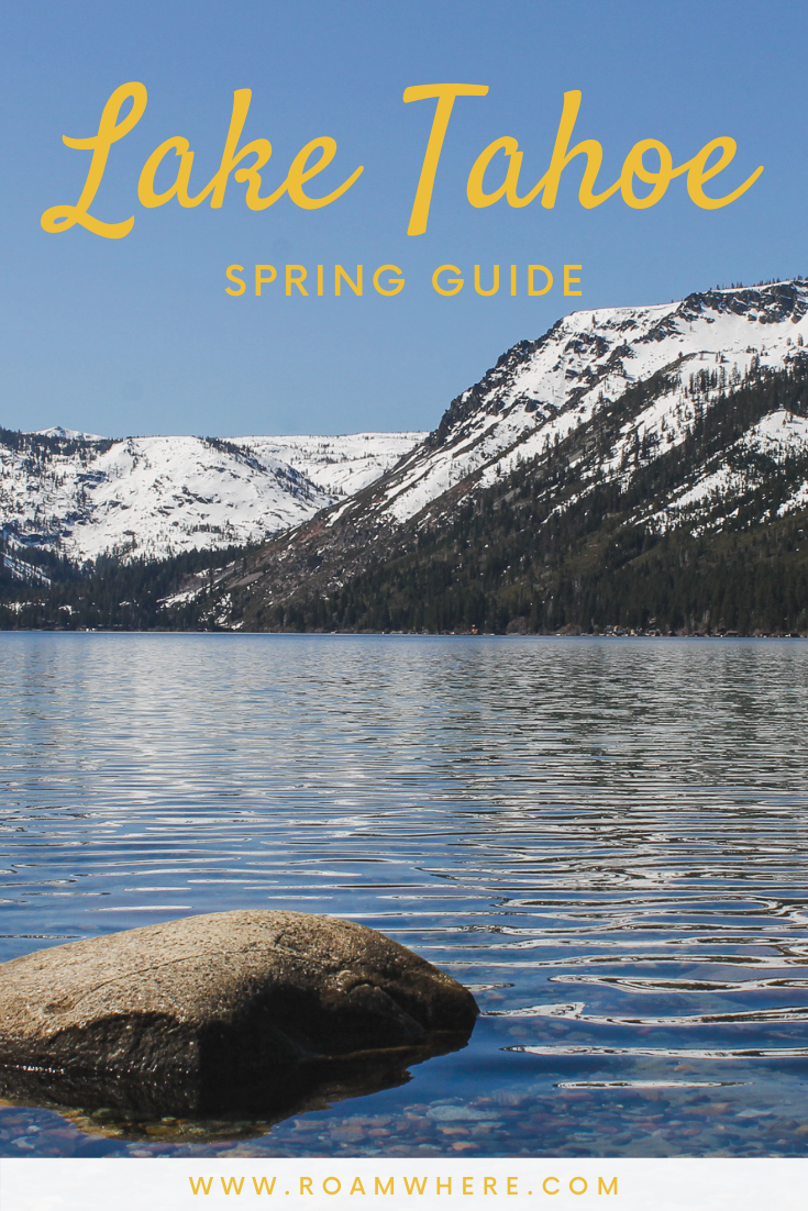 Lake Tahoe Spring Vacation Guide — ROAM WHERE