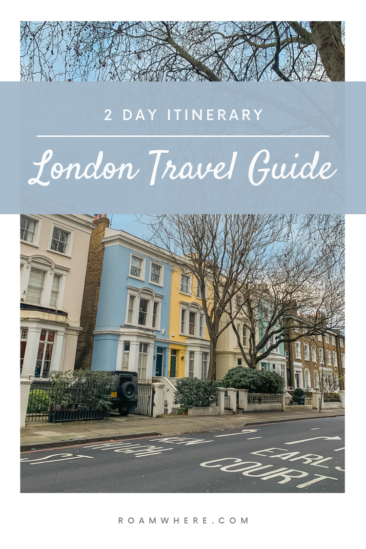 2 Days In London - Planning The Perfect London Travel Itinerary — ROAM ...