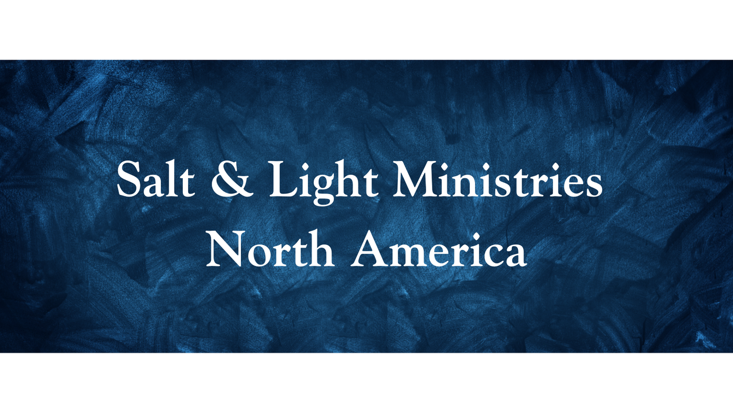 Salt & Light Ministries - North America