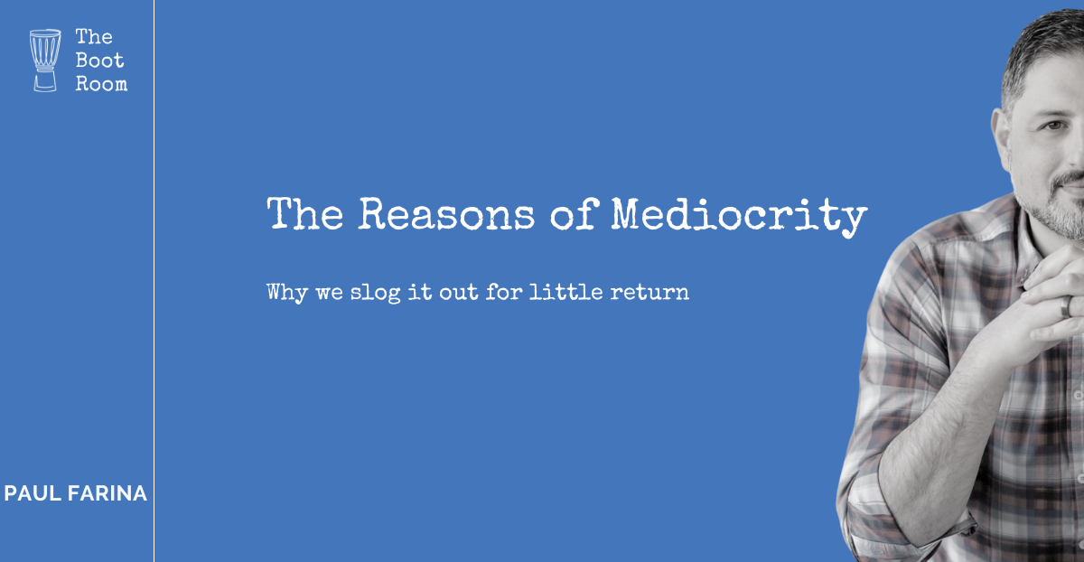 The Reasons of Mediocrity — Paul Farina