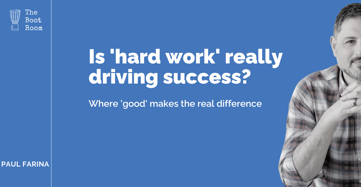 Is 'hard work' really driving success? — Paul Farina
