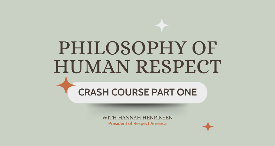 What is the Philosophy of Human Respect? - Part One — Respect America