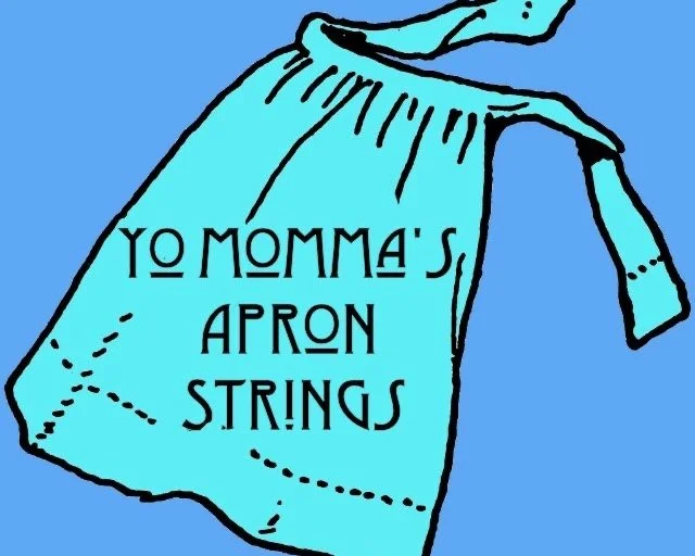 Yo Momma's Apron Strings