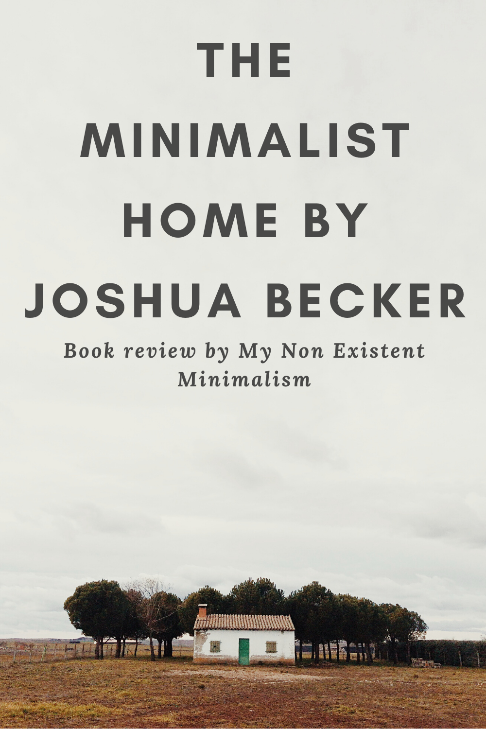 BOOK REVIEW: The Minimalist Home by Joshua Becker — My Non Existent ...