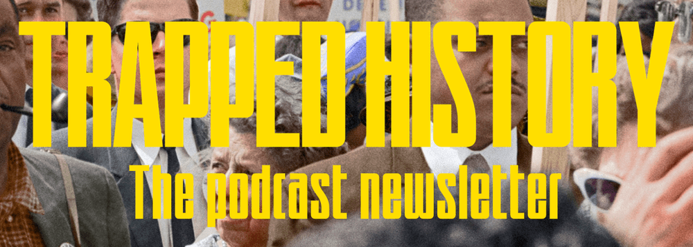 Trapped History Podcast — Sign up for the newsletter