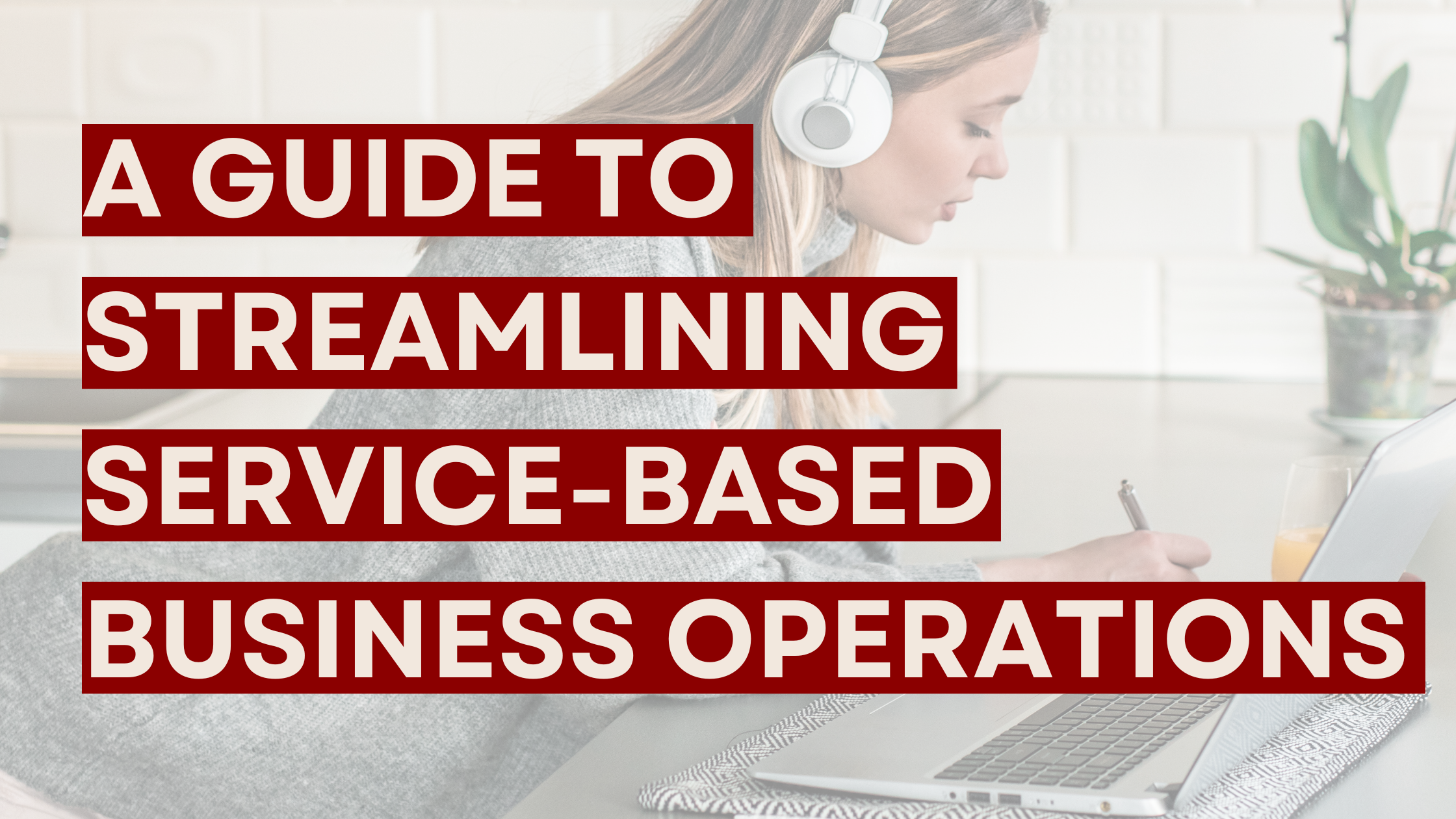 A Guide to Streamlining Service-Based Business Operations — Crystal Eva ...