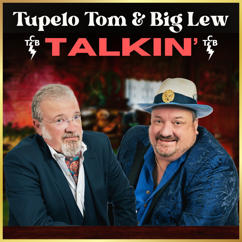 Tupelo Tom & Big Lew: Talkin'
