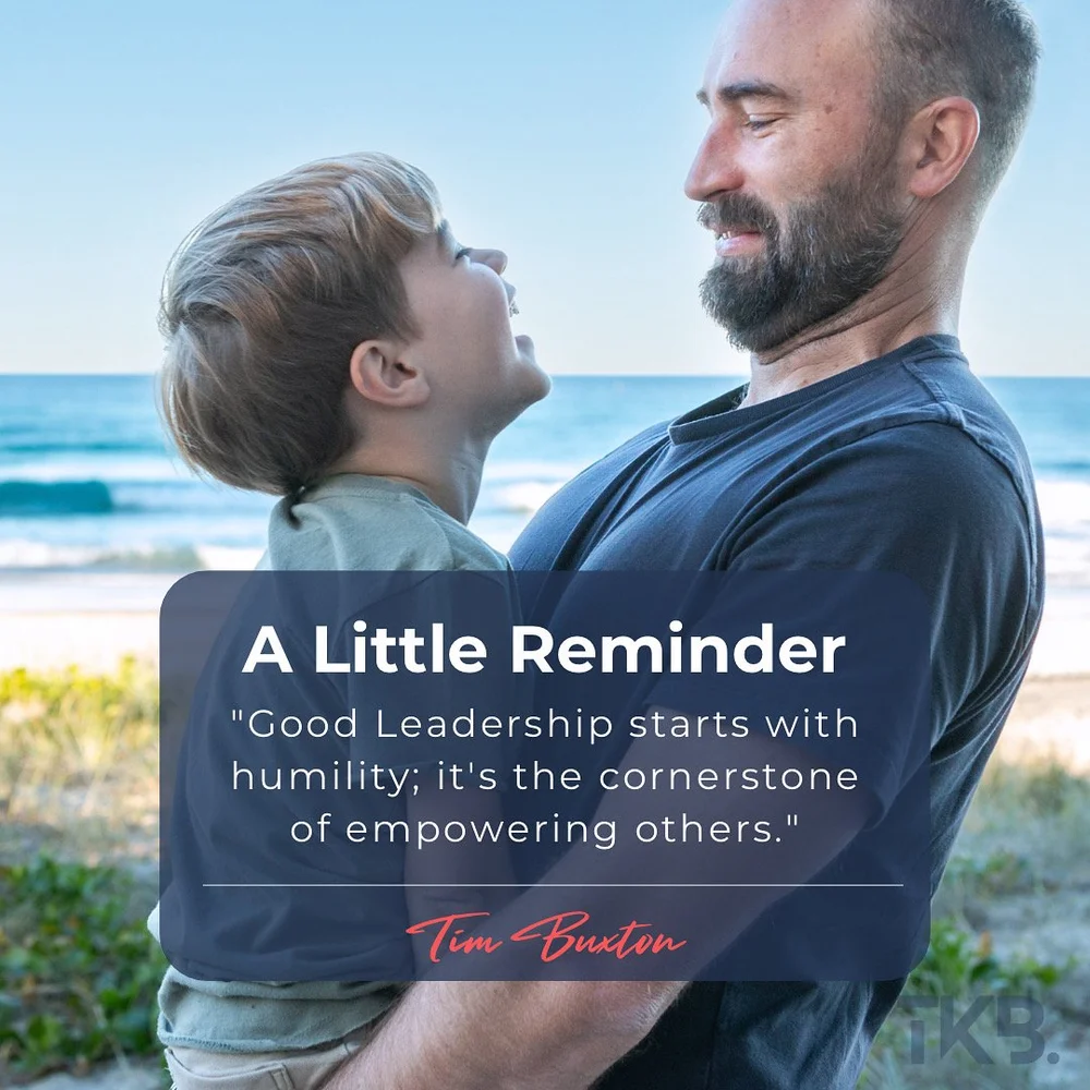 Why Humility is the Foundation of Good Leadership — Tim Buxton