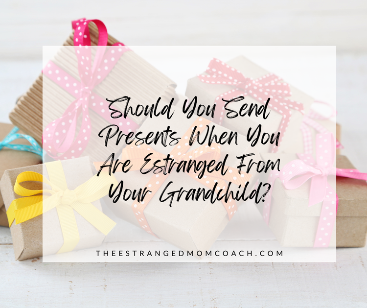 Should You Send Presents When You Are Estranged From Your Grandchild ...