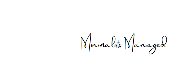 Welcome to Minimalists Managed! Blog Post — Minimalists Managed