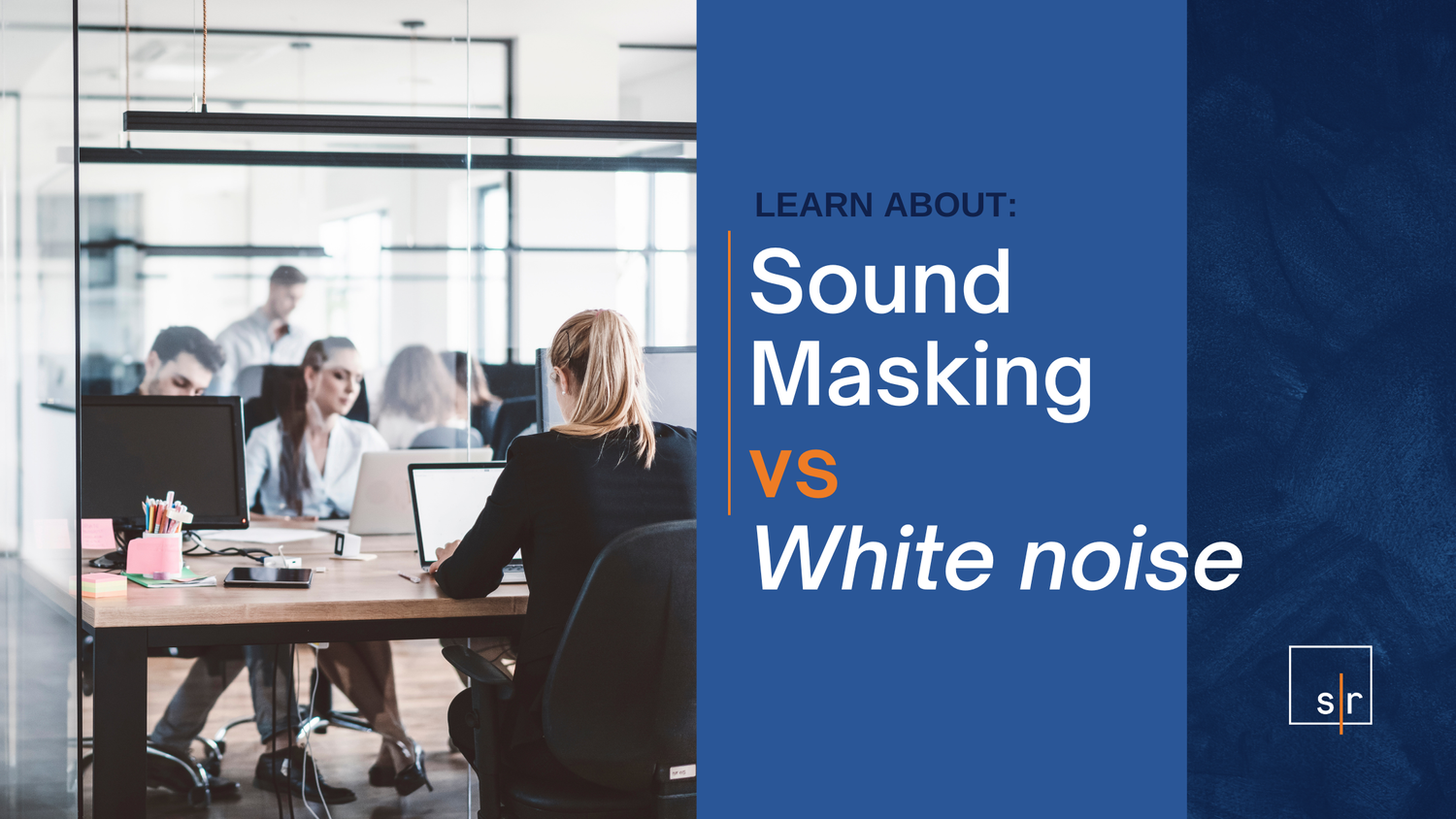 Sound Masking vs White Noise: Best Noise Solutions for Offices — SOUND-RITE INC.