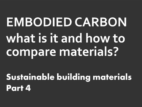 Embodied Carbon - what is it and how to compare materials? Sustainable ...