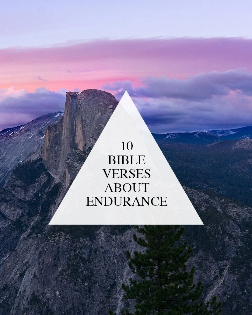10 Bible Verses About Endurance — walk in love.