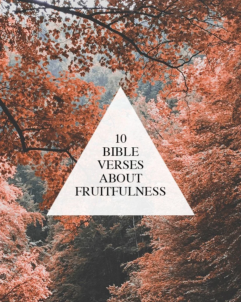 10 Bible Verses About Fruitfulness — walk in love.
