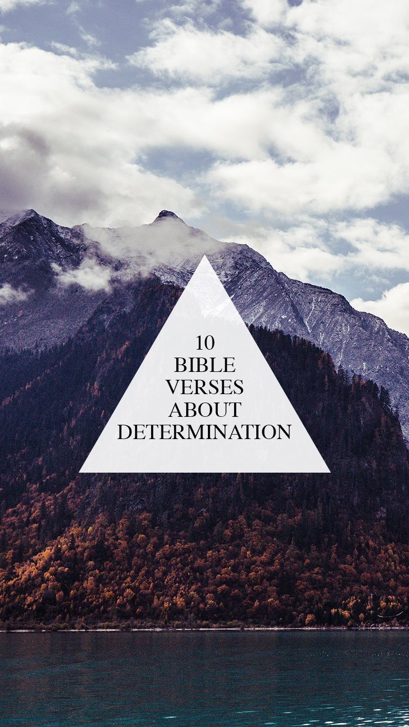 10 Bible Verses About Determination & Strength — walk in love.