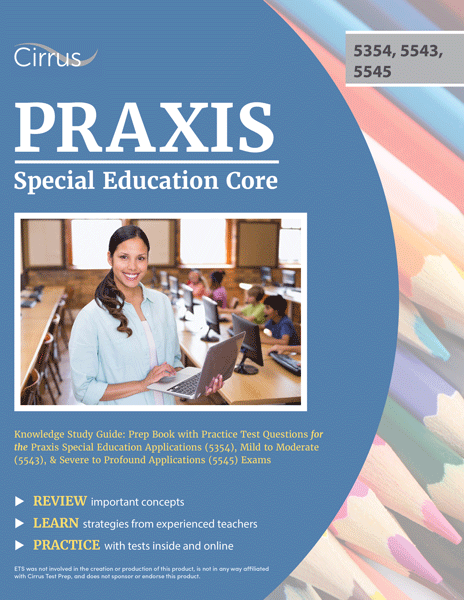 Praxis Special Education (5354, 5543, 5545) Study Guide — Cirrus