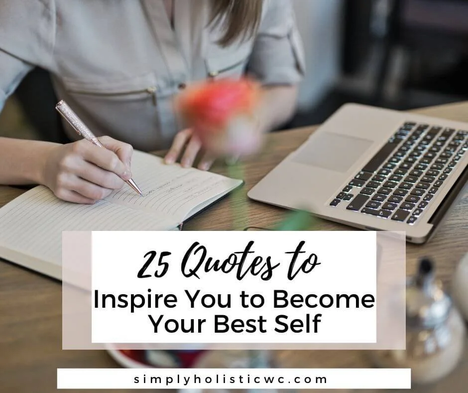 25 Quotes to Inspire You to Become Your Best Self — Simply Holistic ...