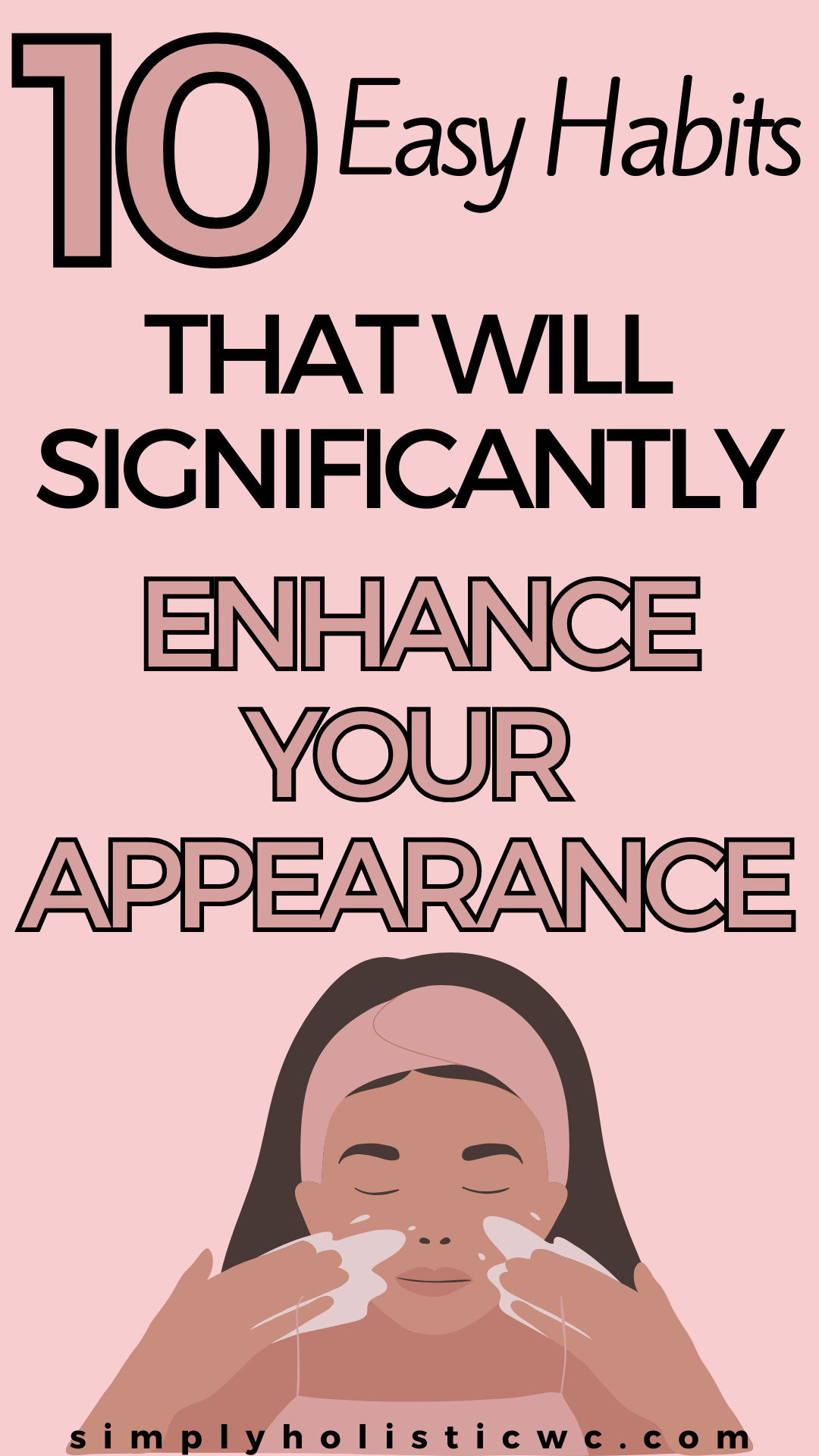 10 Simple Tips that Can Enhance Your Appearance — Simply Holistic Wellness