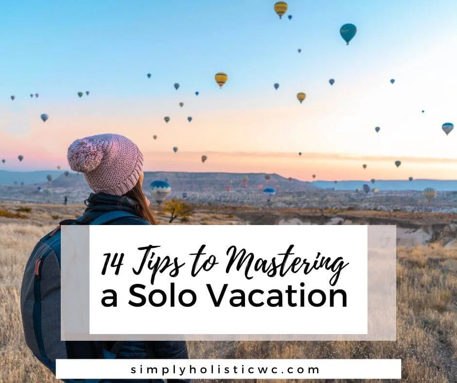 14 Tips to Mastering a Solo Vacation for Women — Simply Holistic Wellness