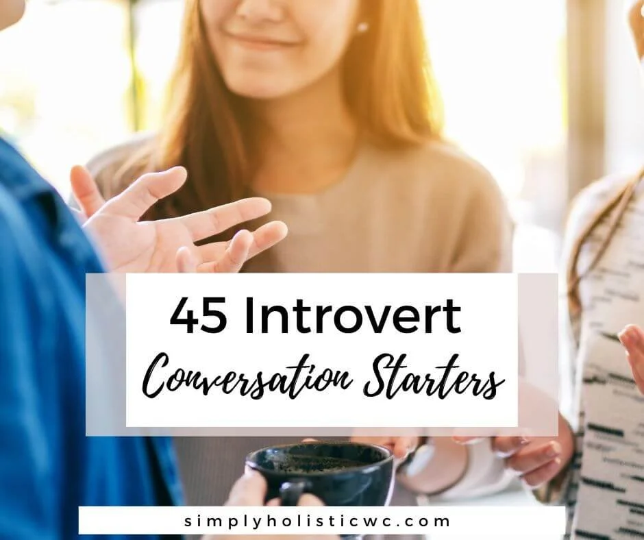 45 Introvert Conversation Starters — Simply Holistic Wellness
