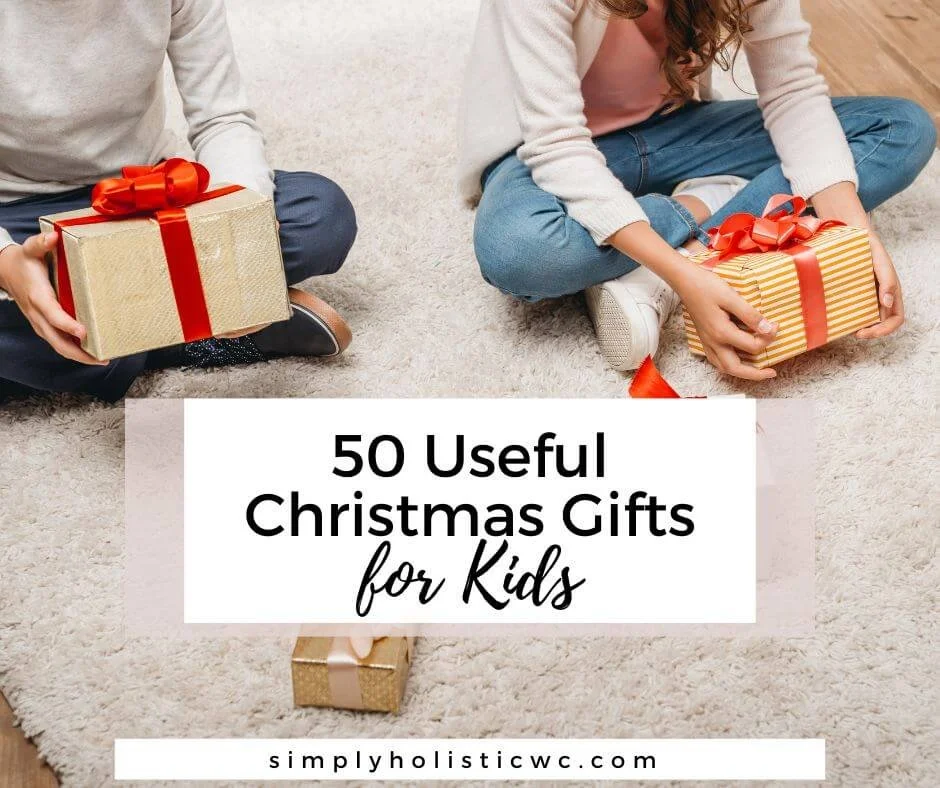 50 Useful Christmas Gifts for Kids — Simply Holistic Wellness