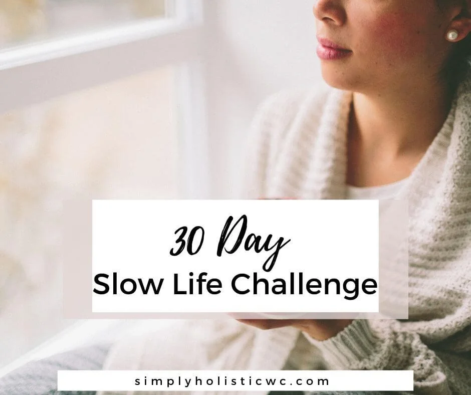 30-Day Slow Life Challenge — Simply Holistic Wellness