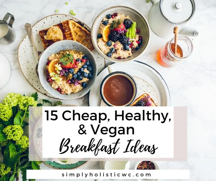 15 Cheap, Healthy, & Vegan Breakfast Ideas to Start Your Day Right ...