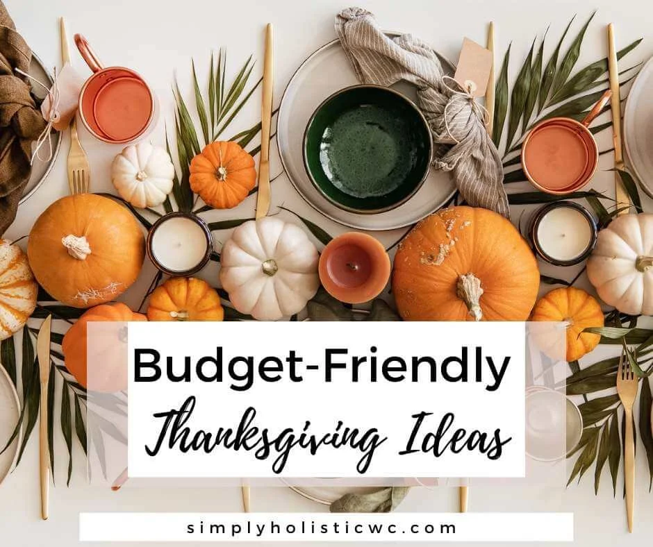 10 Ways to Save Money on Thanksgiving — Simply Holistic Wellness