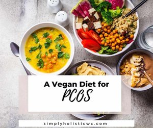 A Vegan Diet for PCOS — Simply Holistic Wellness