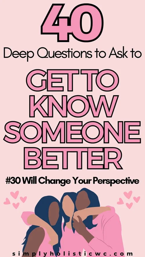 40 Deep Questions to Get to Know Someone — Simply Holistic Wellness