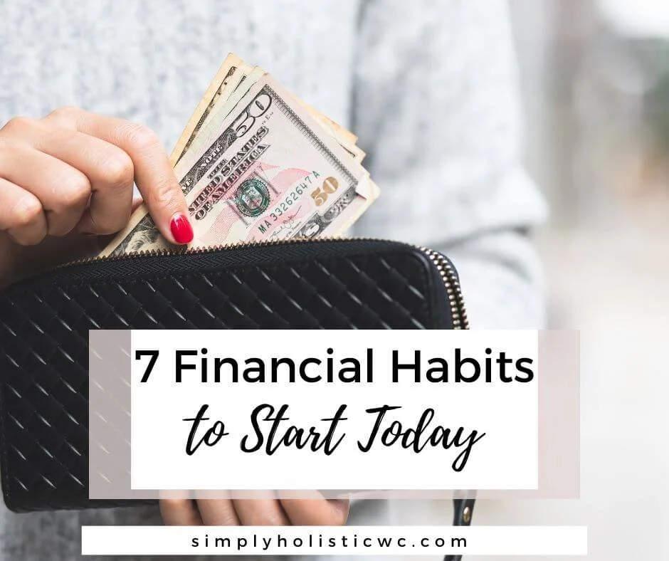 7 Financial Habits to Start Today — Simply Holistic Wellness