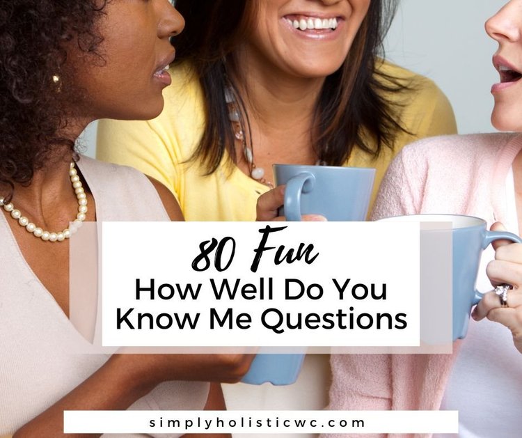 80 Fun How Well Do You Know Me Questions — Simply Holistic Wellness