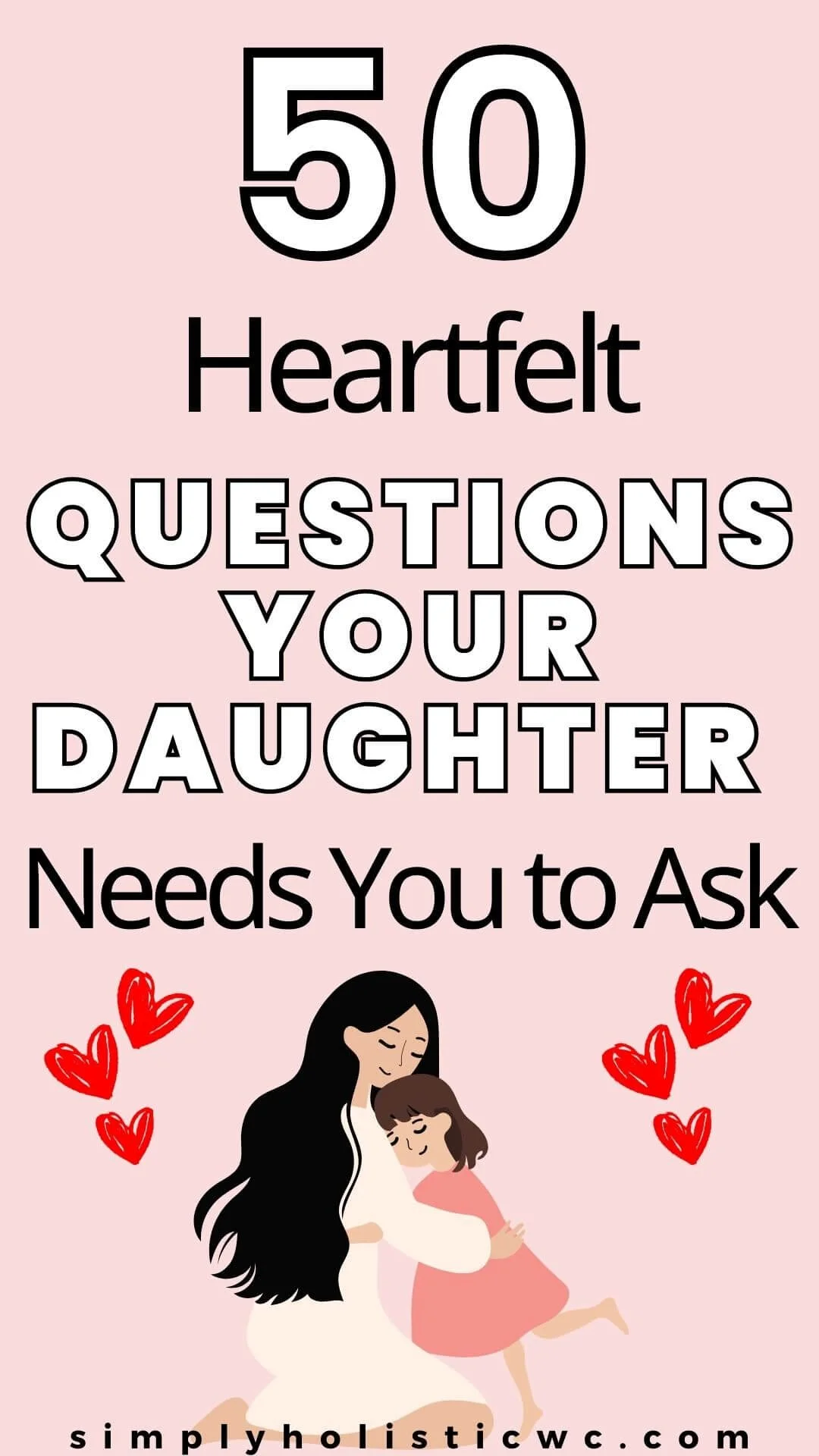 50 Questions to Ask Your Daughter to Strengthen Your Bond — Simply ...