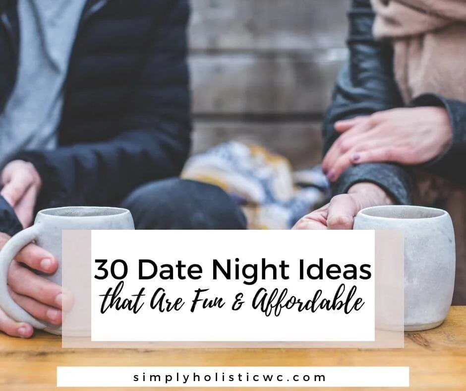30 Date Ideas that Are Fun & Affordable — Simply Holistic Wellness