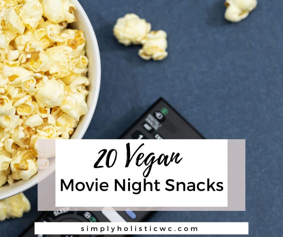 20 Vegan Movie Night Snacks — Simply Holistic Wellness 20 Vegan Movie Night Snacks — Simply Holistic Wellness