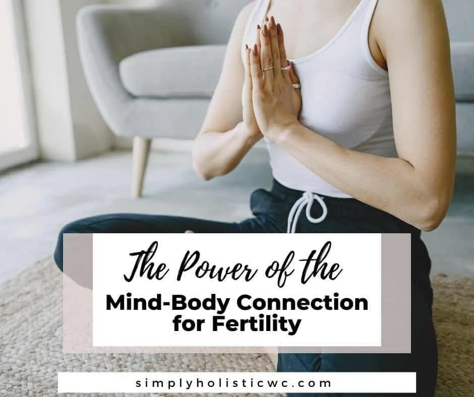 The Power Of The Mind-Body Connection For Fertility - Simply Holistic ...
