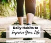 13 Daily Habits to Improve Your Life — Simply Holistic Wellness