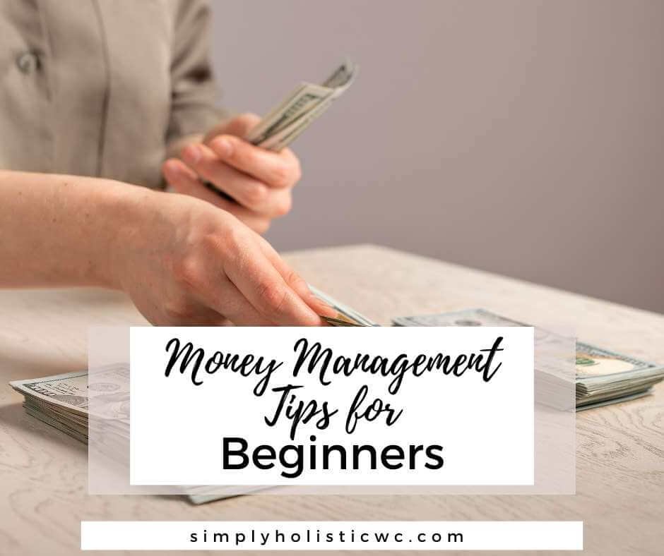 7 Money Management Tips for Beginners — Simply Holistic Wellness