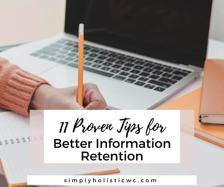 11 Proven Tips for Better Information Retention — Simply Holistic Wellness