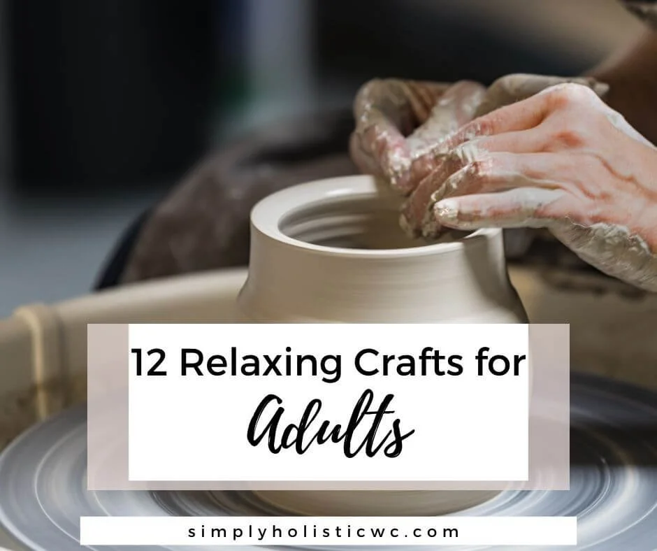 12 Relaxing Crafts for Adults — Simply Holistic Wellness