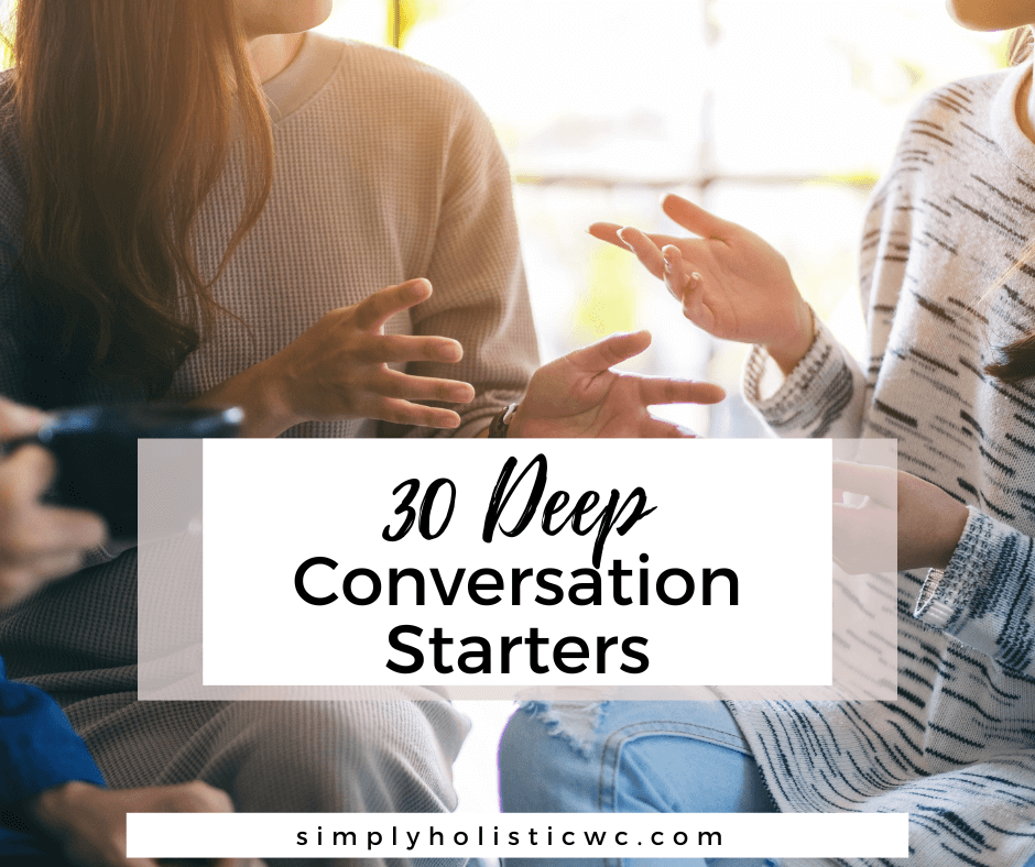 30 Deep Conversation Starters — Simply Holistic Wellness