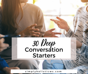30 Deep Conversation Starters — Simply Holistic Wellness