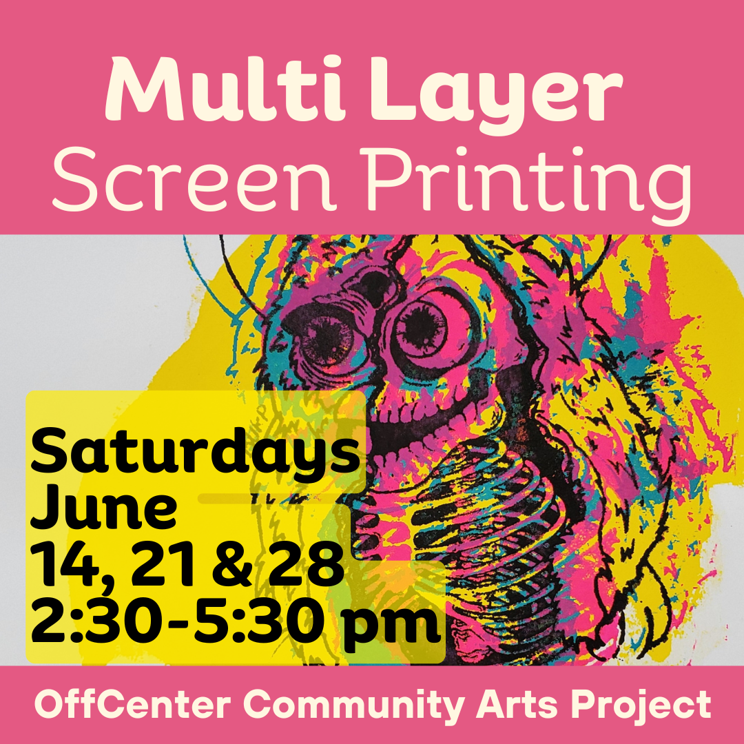Multilayer Screenprinting — OffCenter Arts