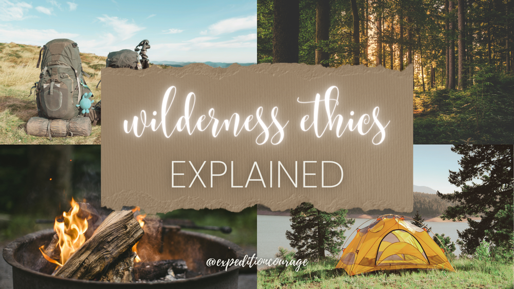 Wilderness Ethics Explained — Expedition Courage