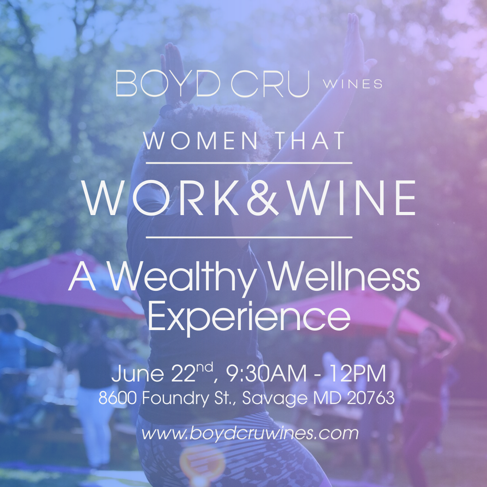 Women That Work & Wine: A Wealthy Wellness Experience — Boyd Cru Wines