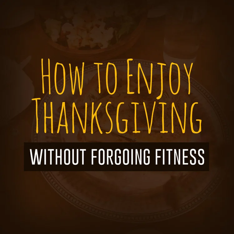 How to Enjoy Thanksgiving (without Forgoing Fitness) — Reveal Martial Arts