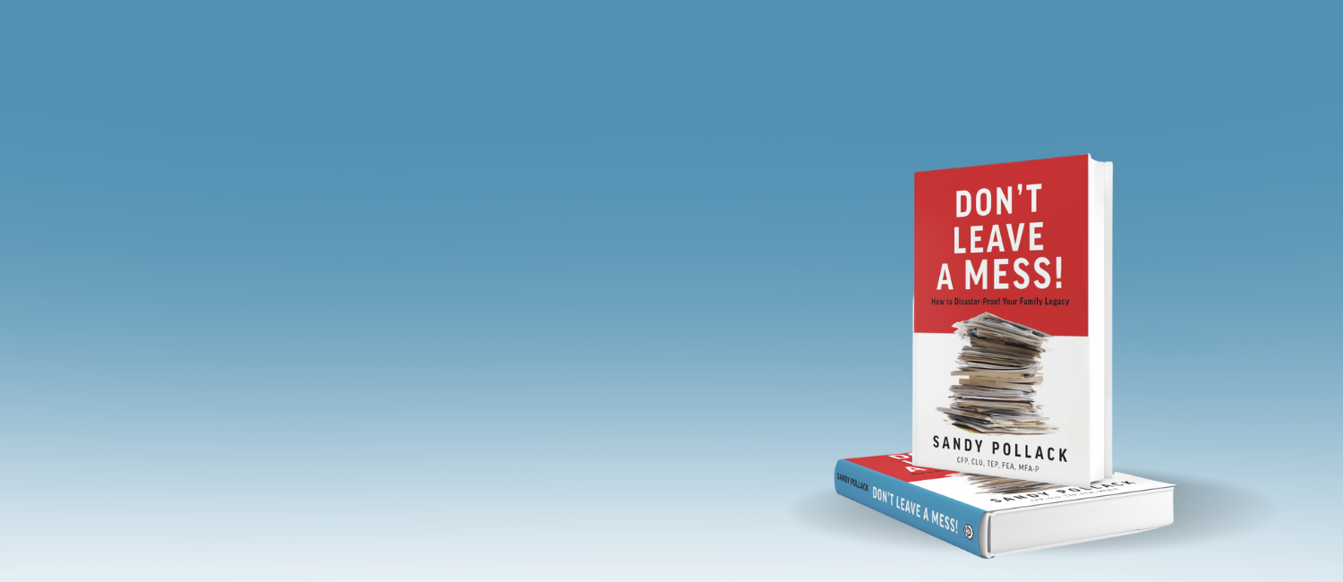 Don't Leave a Mess | Family Legacy and Estate Planning