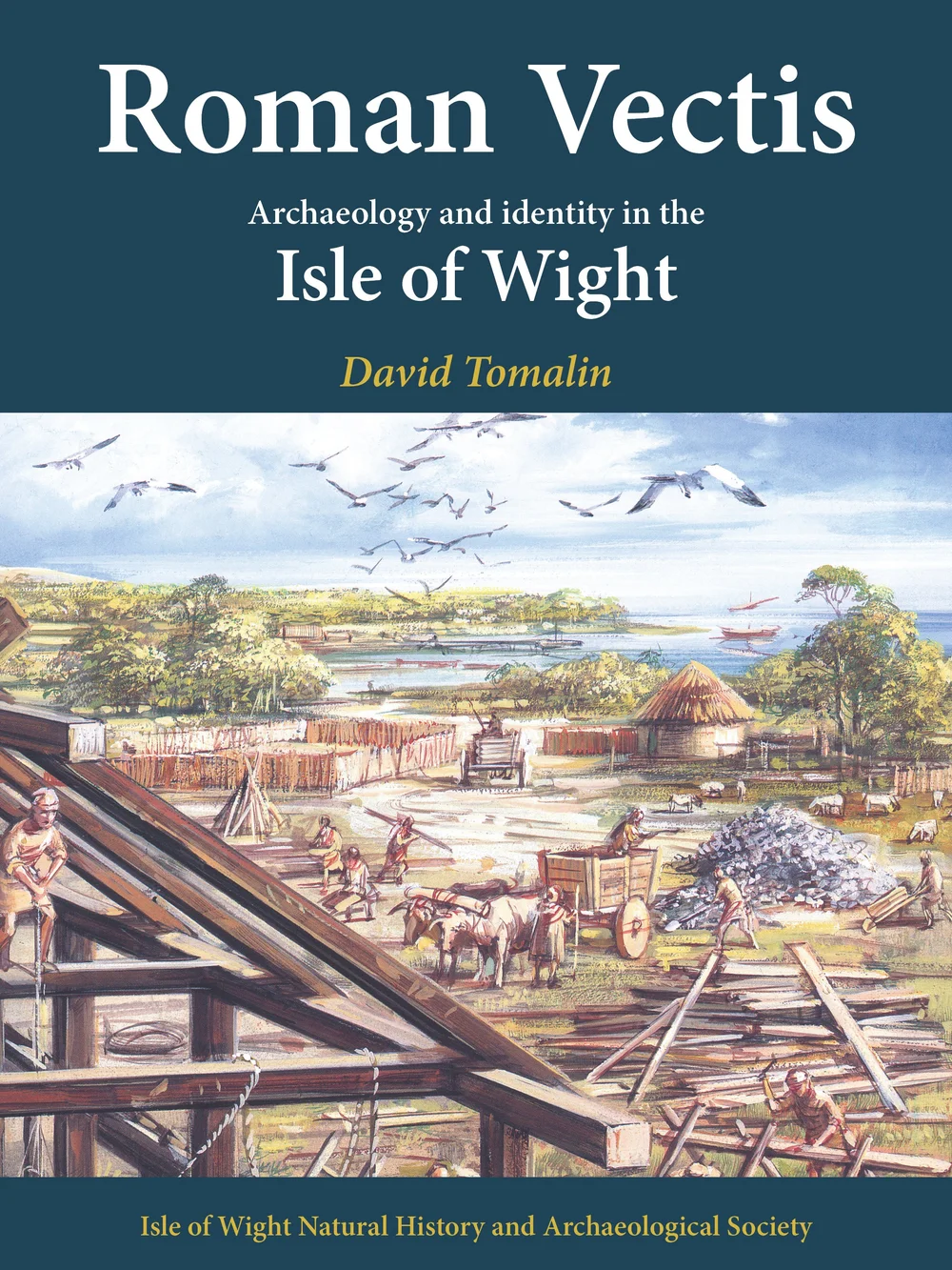 Roman Vectis: Archaeology and Identity in the Isle of Wight, by David Tomalin