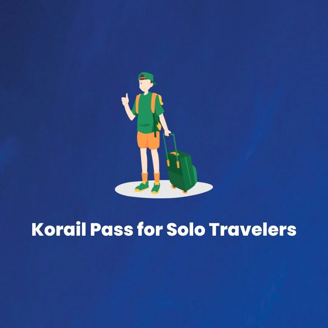 Guide to Korail Pass: How to Use & Sample Itinerary