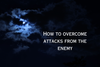 How to Overcome Attacks from the Enemy — the grace blog